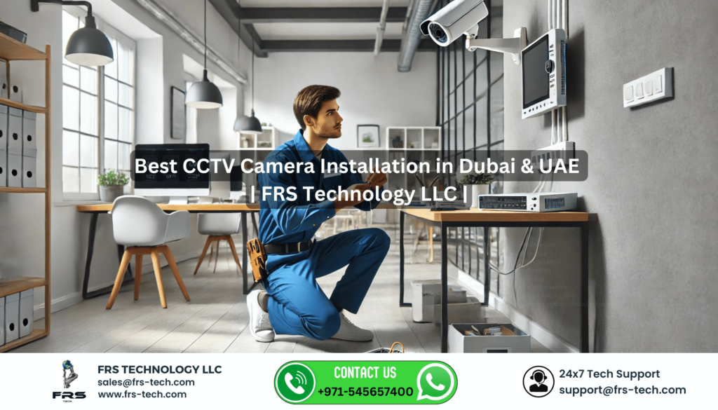 Best CCTV Camera Installation in Dubai & UAE | FRS Technology LLC